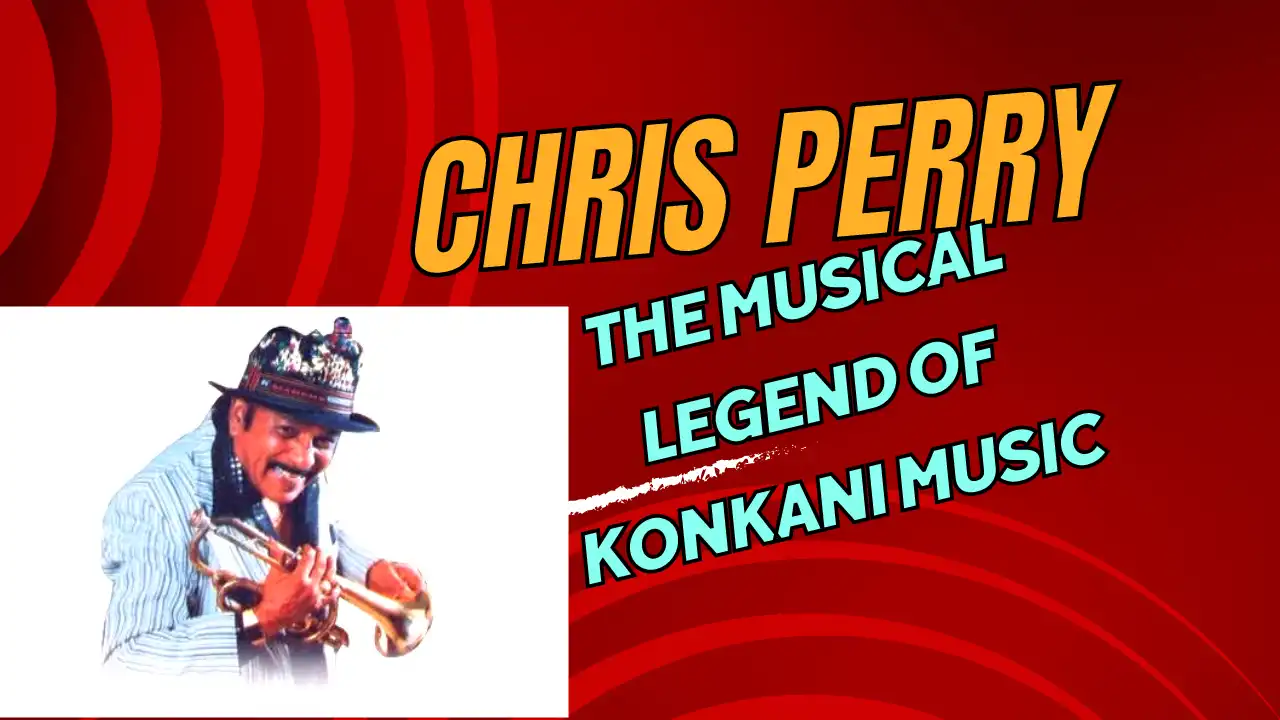 Remembering Chris Perry: The Musical Legend of Konkani Music
