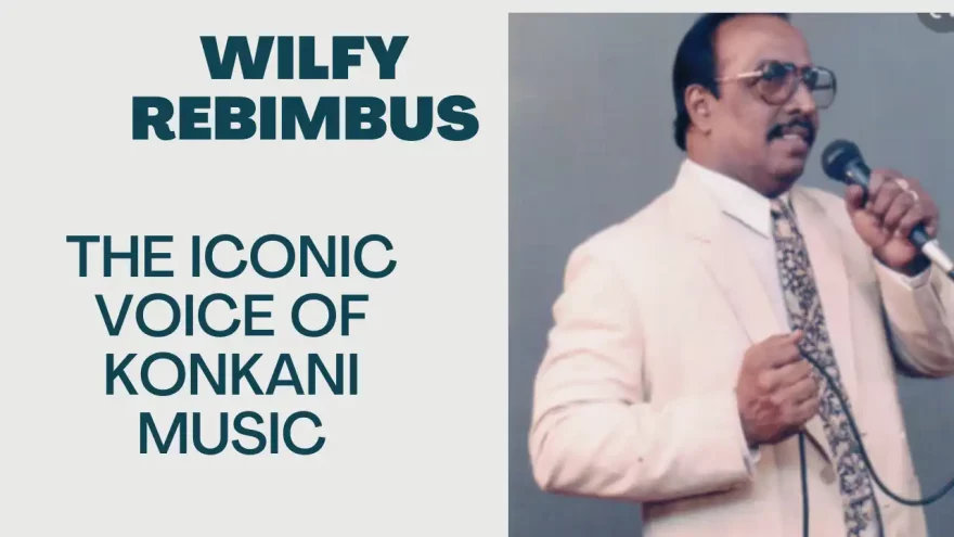 Remembering Wilfy Rebimbus: The Iconic Voice of Konkani Music